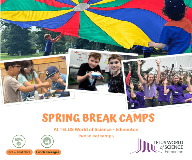 TELUS World of Science Spring Break Camps | Family Fun Edmonton