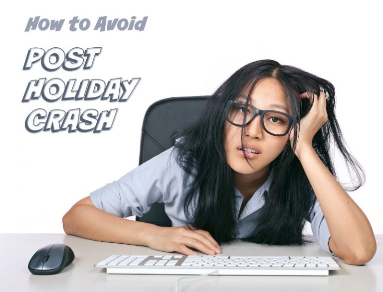 Returning from Holiday? Avoid the Post Holiday Crash With These 7 Steps