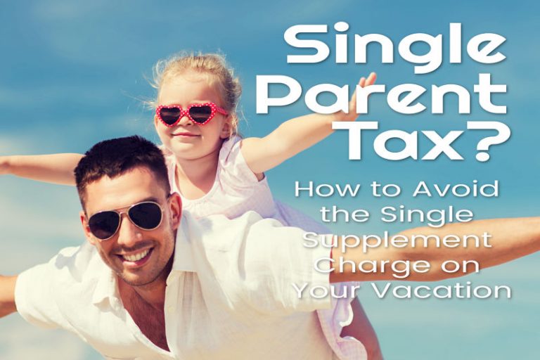 Single Parent Tax? How to Avoid the Single Supplement Charge on Your ...